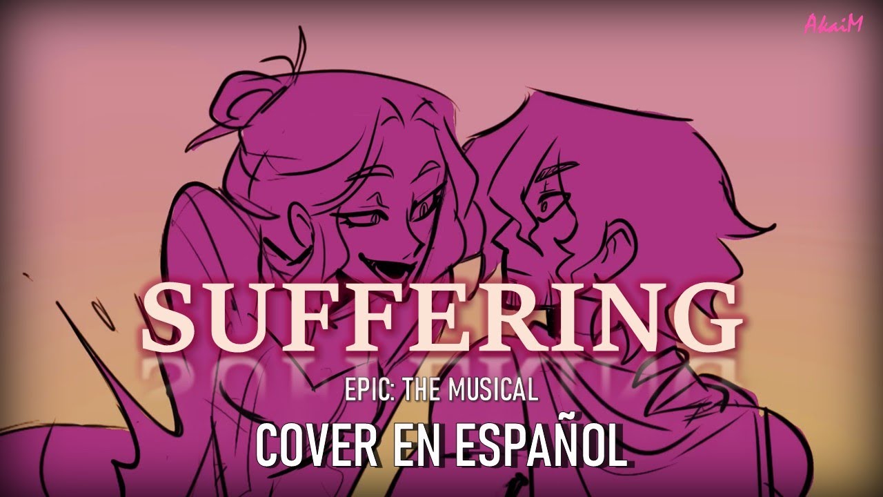 "Suffering" Epic: The Musical (Cover en Español) - AkaiM ft. @Altercito ...