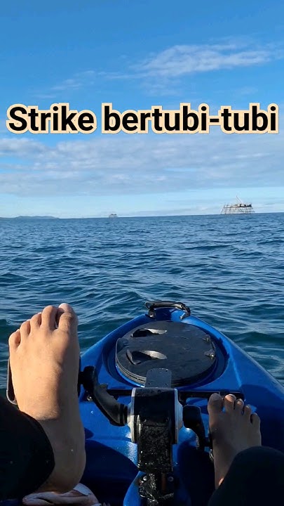 Strike bertubi-tubi | kayakfishingmalaysia - YouTube