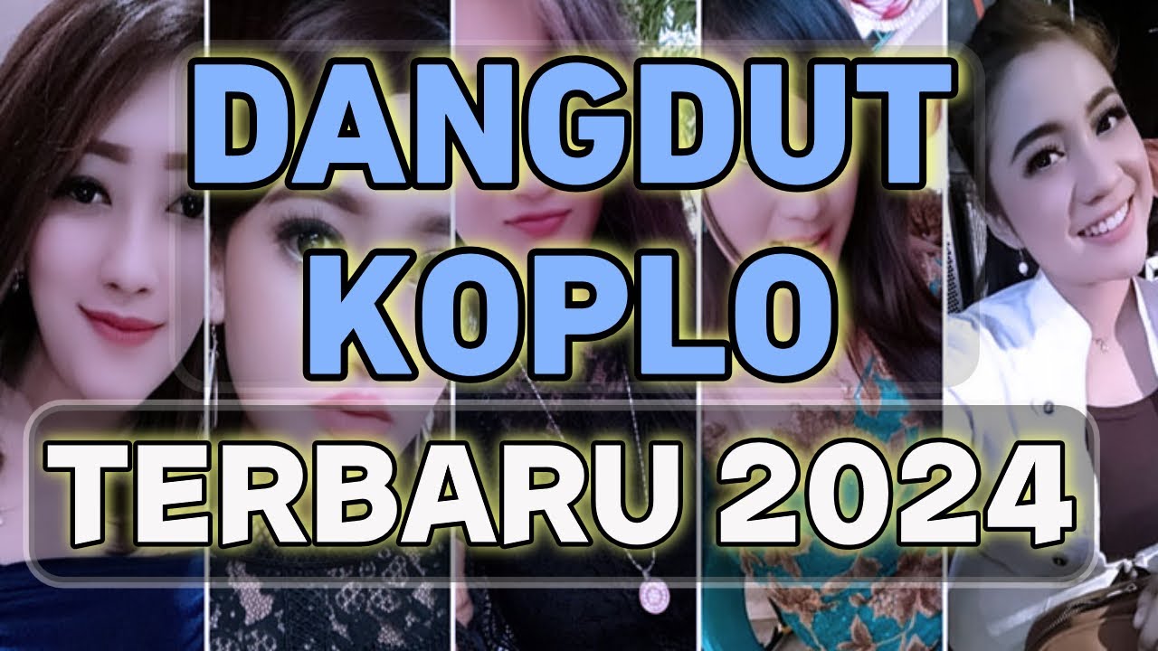 DANGDUT KOPLO TERBARU LAGU VERSI KOPLO LAGU DANGDUT 2024 KOPLO - YouTube