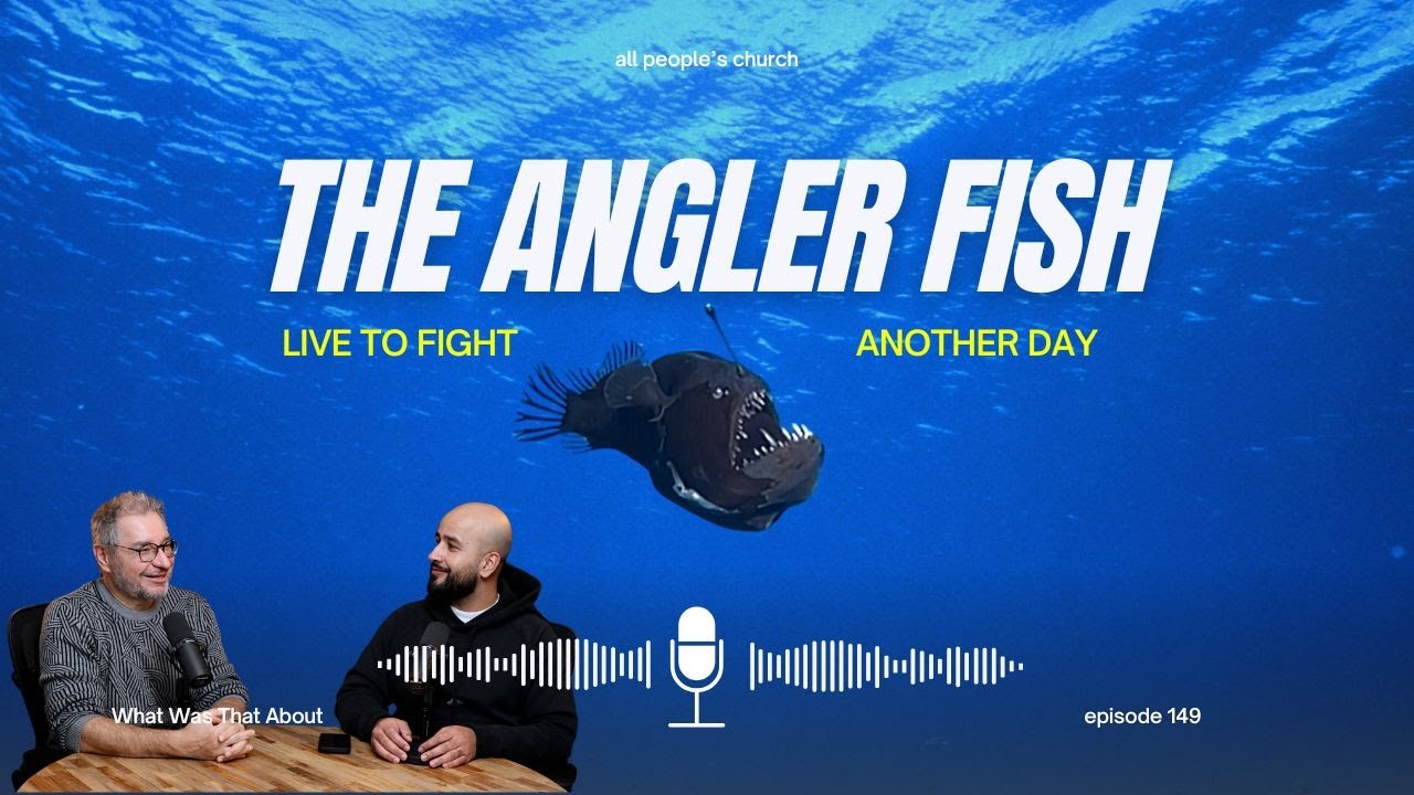 The Angler Fish: Live to fight another dayPODCAST | EP 149 - YouTube