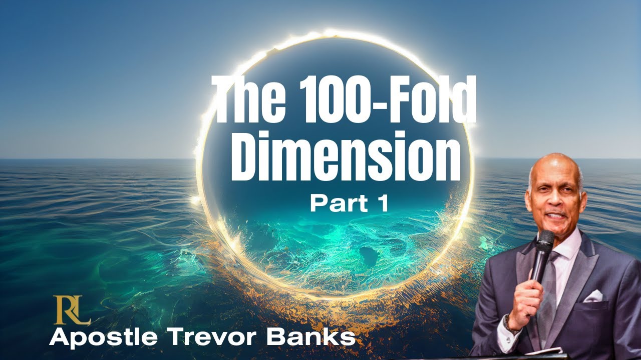 The 100-Fold Dimension Part 1: Apostle Trevor Banks - YouTube
