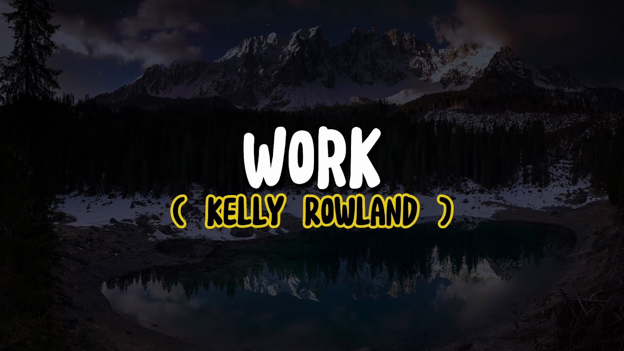 Kelly Rowland - Work (Lyrics) - YouTube