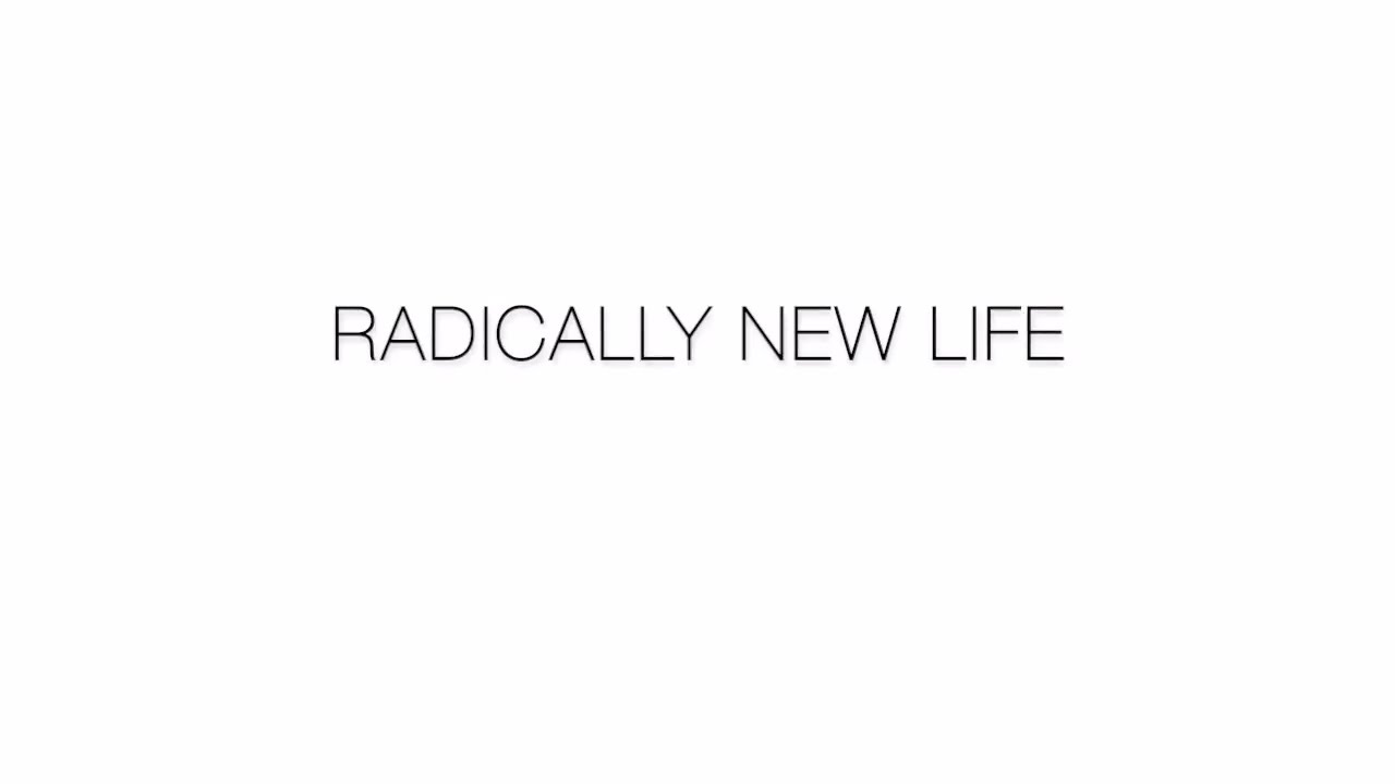 Welcome to Radically New Life! - YouTube