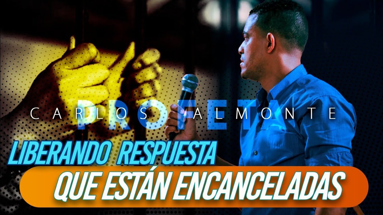 PROFETA CARLOS ALMONTE - LIBERANDO RESPUESTAS ENCARCELADAS - YouTube