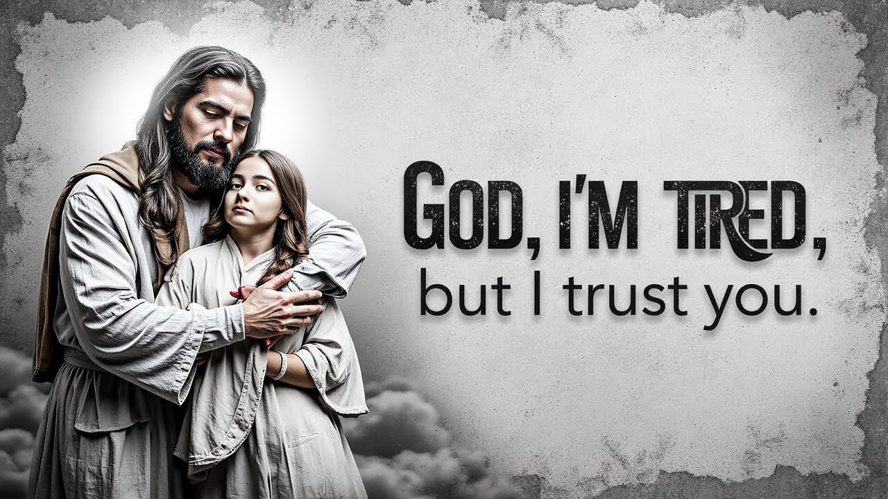 God, I Am Tired, But I Trust You | Sunday Morning Prayer | Jesus | Word ...