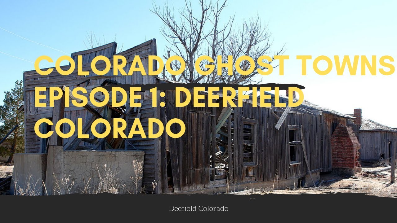 Ghost Towns Episode 1: Deerfield, Colorado - YouTube
