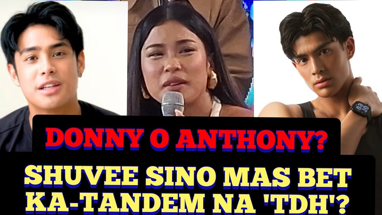 DONNY O ANTHONY? SHUVEE SINO MAS BET KA-TANDEM NA 'TDH'? - YouTube