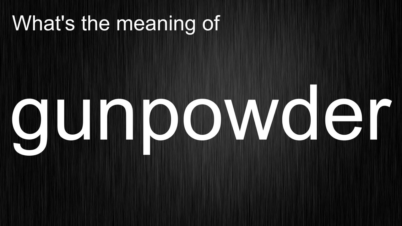 What's the meaning of "gunpowder", How to pronounce gunpowder? - YouTube