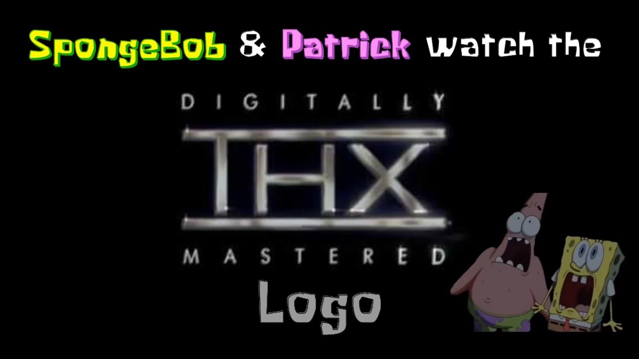 SpongeBob and Patrick watch the THX logo - YouTube