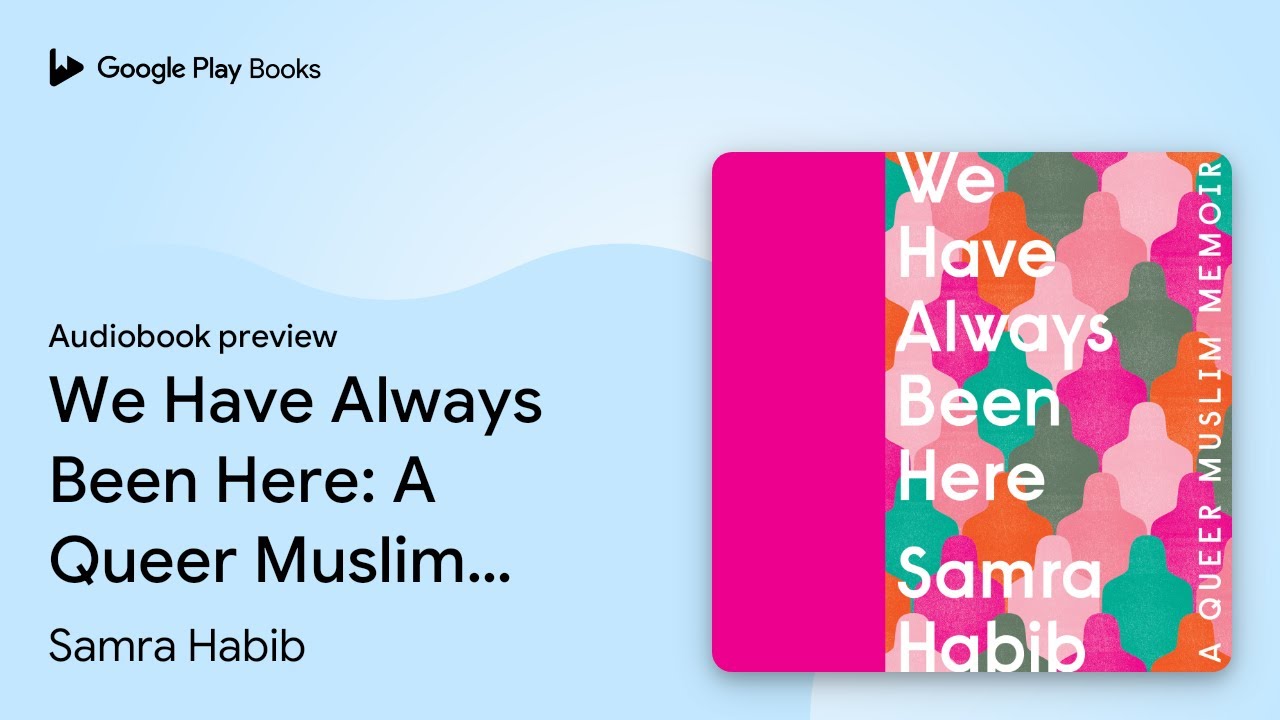 We Have Always Been Here: A Queer Muslim… by Samra Habib · Audiobook preview - YouTube