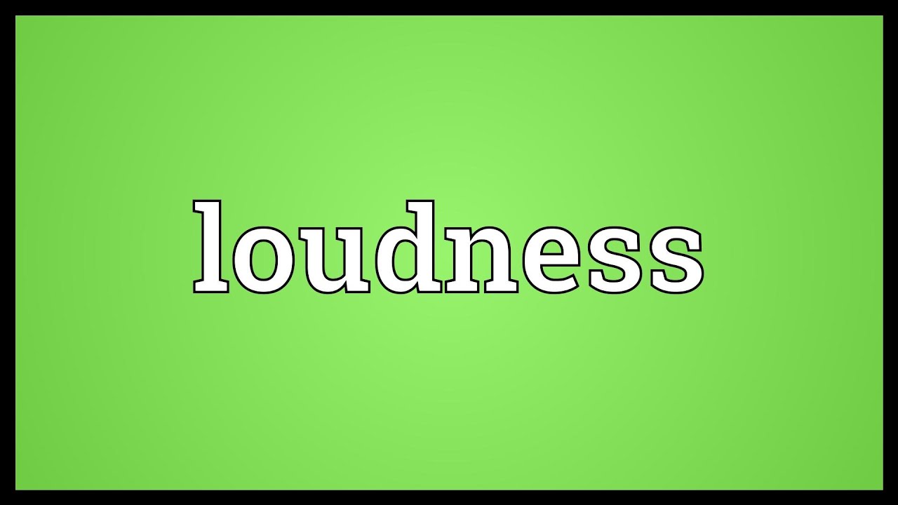 Loudness Meaning - YouTube