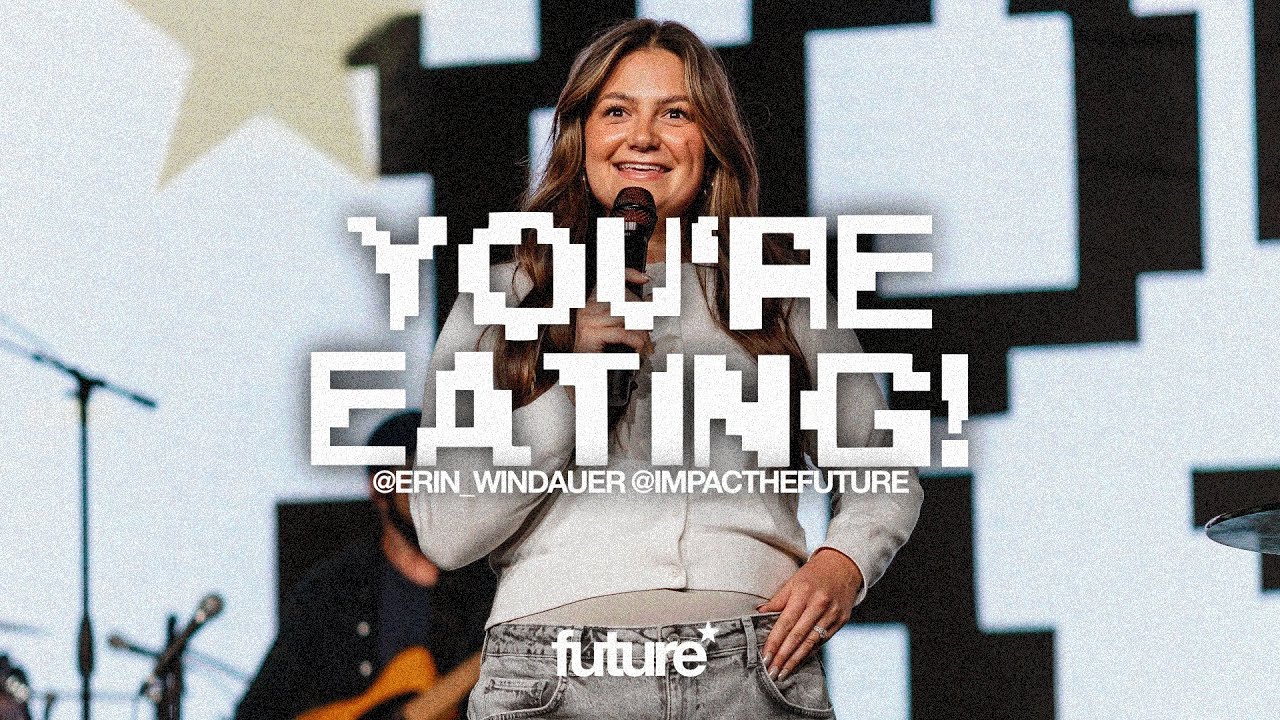 YOU'RE EATING | PASTOR ERIN WINDAUER | IMPACT CHURCH - YouTube