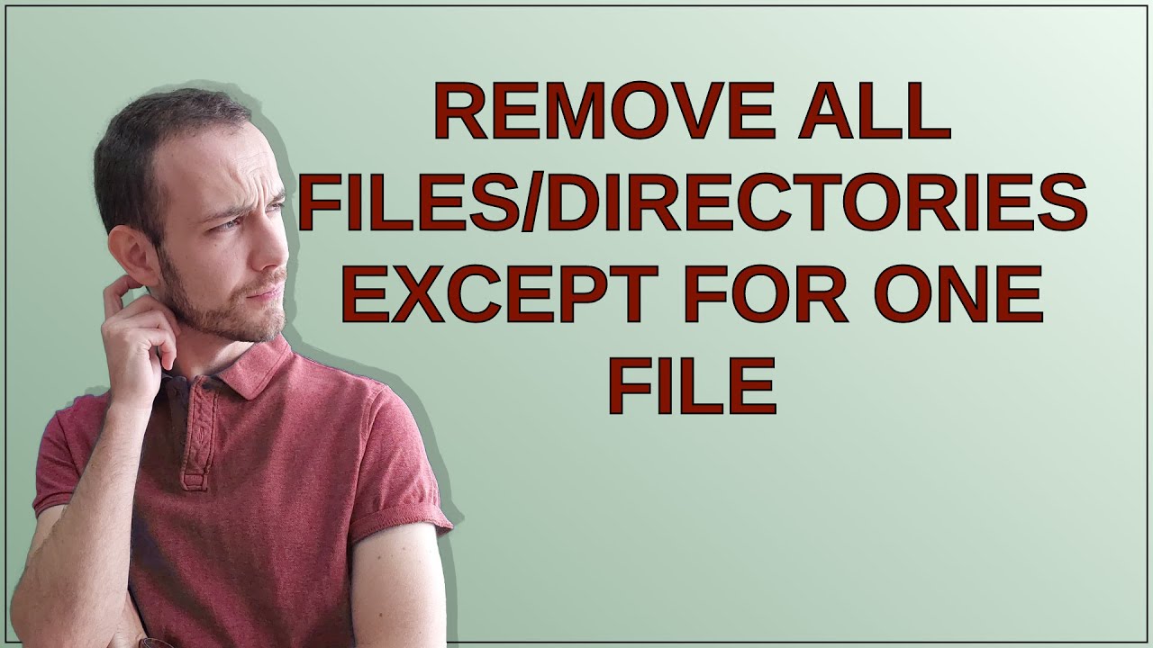 Remove All Files directories Except For One File YouTube remove-all-files-directories-except-for-one-file-youtube