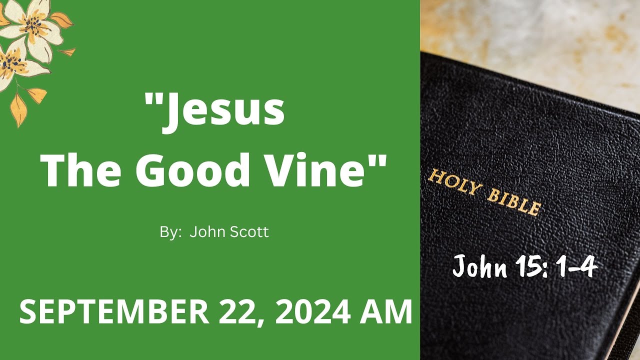 "Jesus, the Good Vine" by John Scott | Southwest Christian Church | AM ...