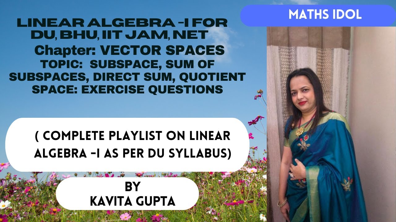 Lec -04: Linear Algebra: Subspaces, sum of subspaces, Direct sum ...