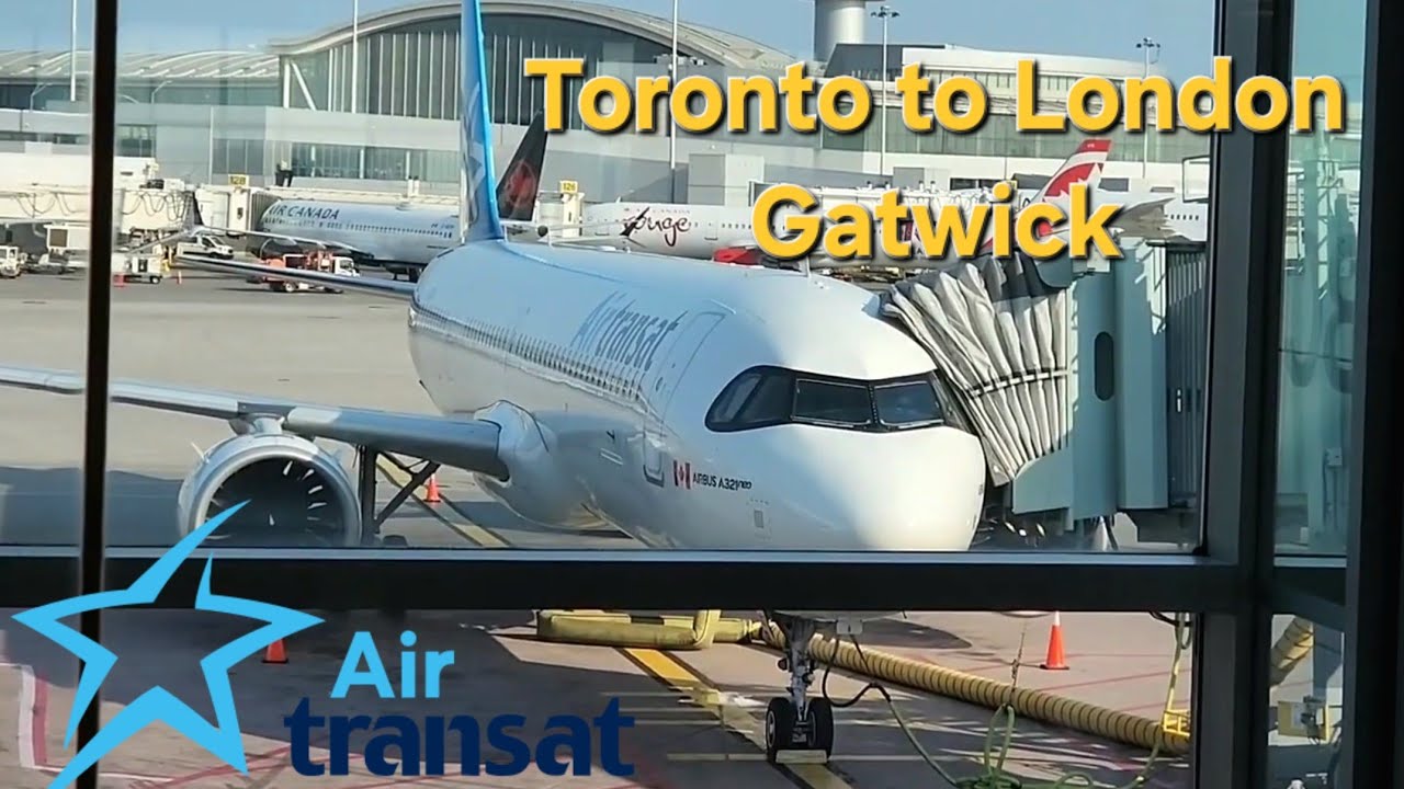 Air Transat TS282 | Toronto Pearson YYZ - London Gatwick LGW | Airbus ...