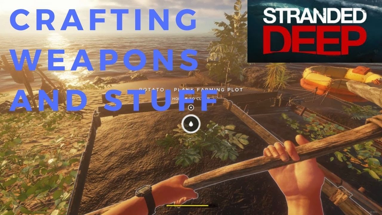 Stranded Deep S1E14 | Crafting weapons and stuff - YouTube