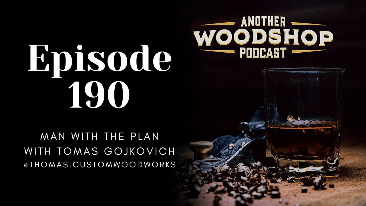 Episode 190 - Man With the Plan w/ Thomas G. [Thomas Custom Woodworks ...