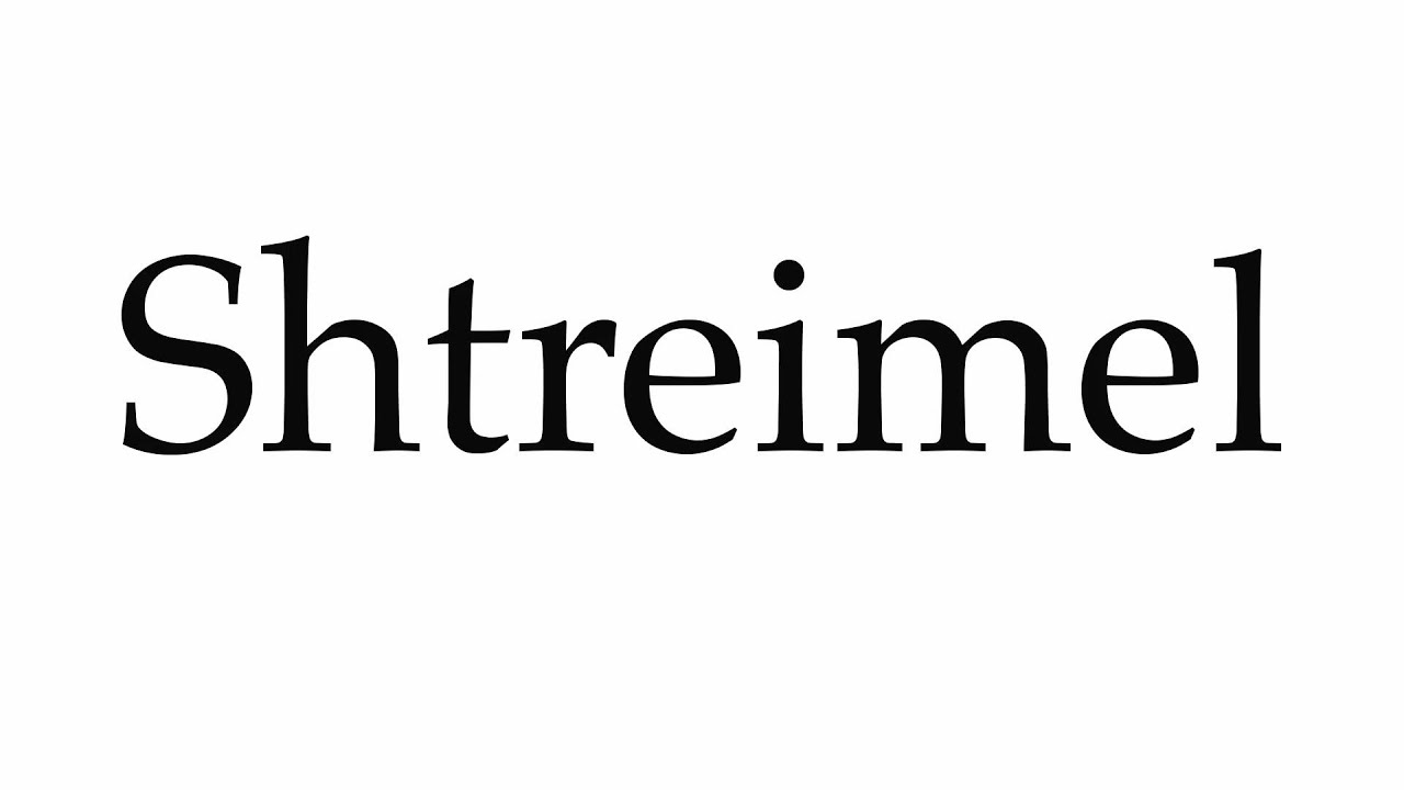 How to Pronounce Shtreimel - YouTube