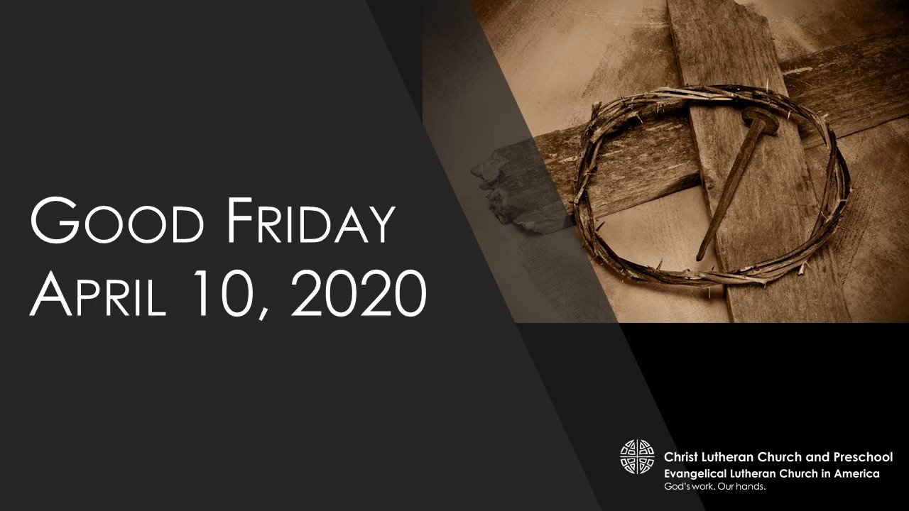 Christ Lutheran Church Good Friday April 10, 2020 - YouTube