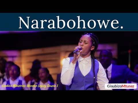 NARABOHOWE BY GISUBIZO MINISTRY 4K WORSHIP LEGACY SEASON I