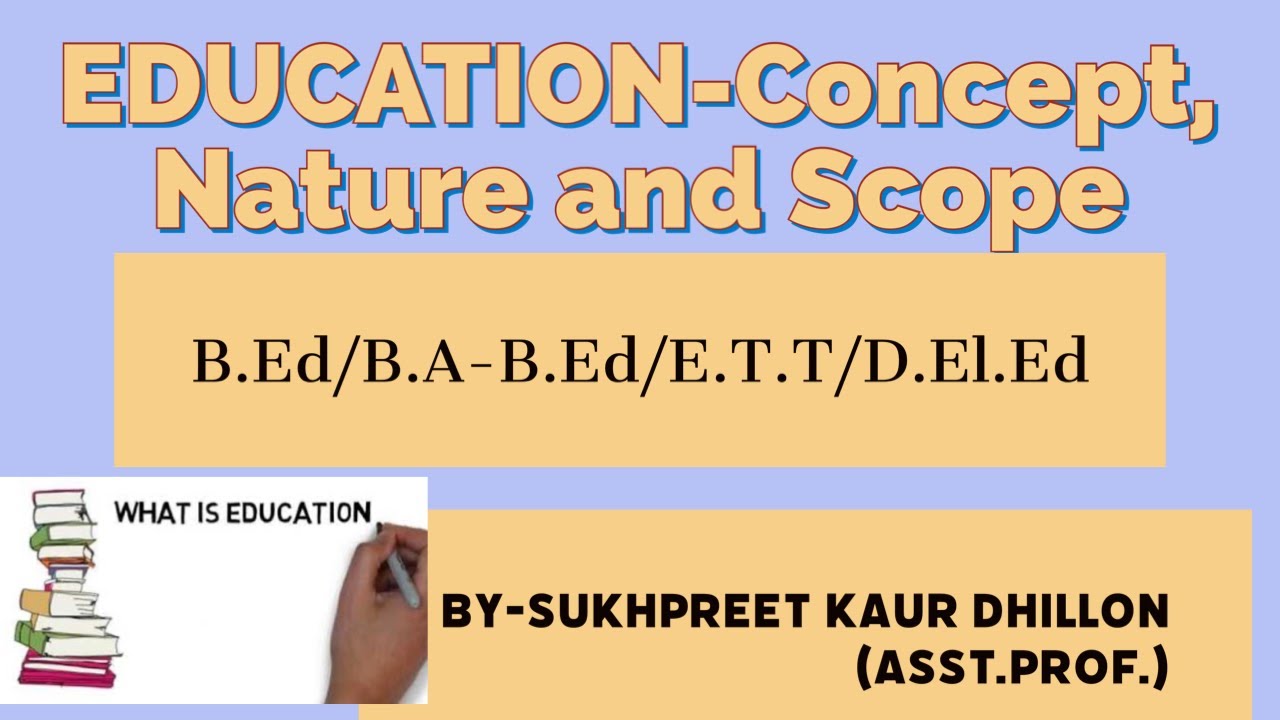 Education-concept, nature and scope B.Ed/B.A-B.Ed/E.T.T/D.El.Ed# ...