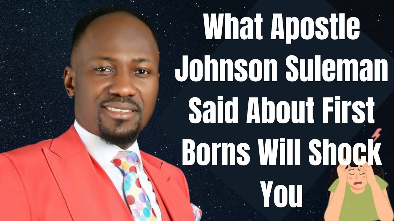 What Apostle Johnson Suleman Said About First Borns Will Shock You ...
