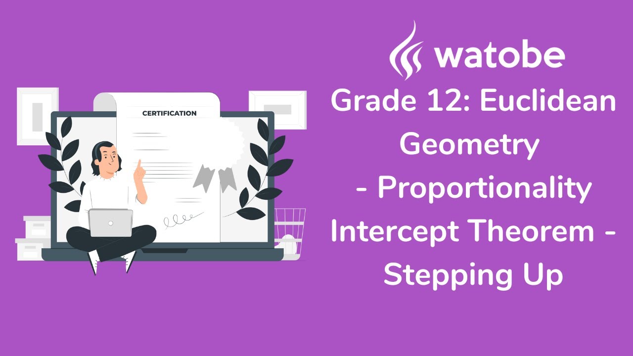Grade 12 - Euclidean Geometry (proportionality intercept theorem - stepping up) - YouTube