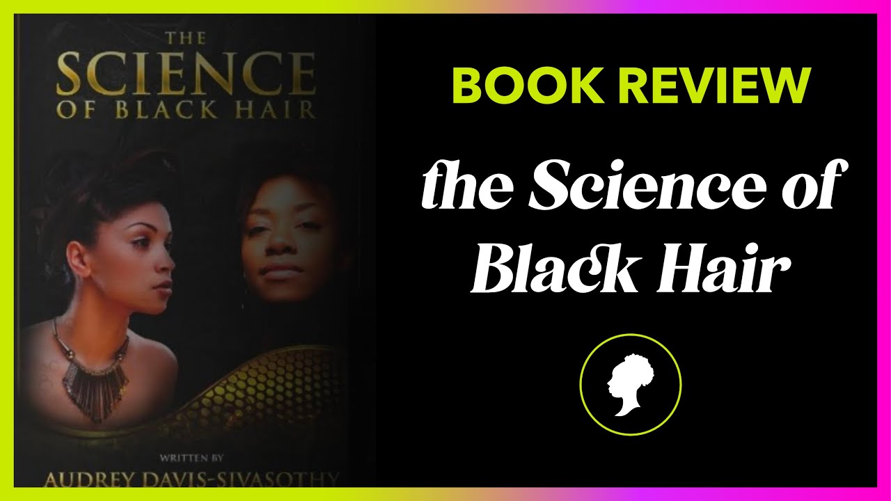 ♥28♥ The Science of Black Hair Care Book Review - YouTube
