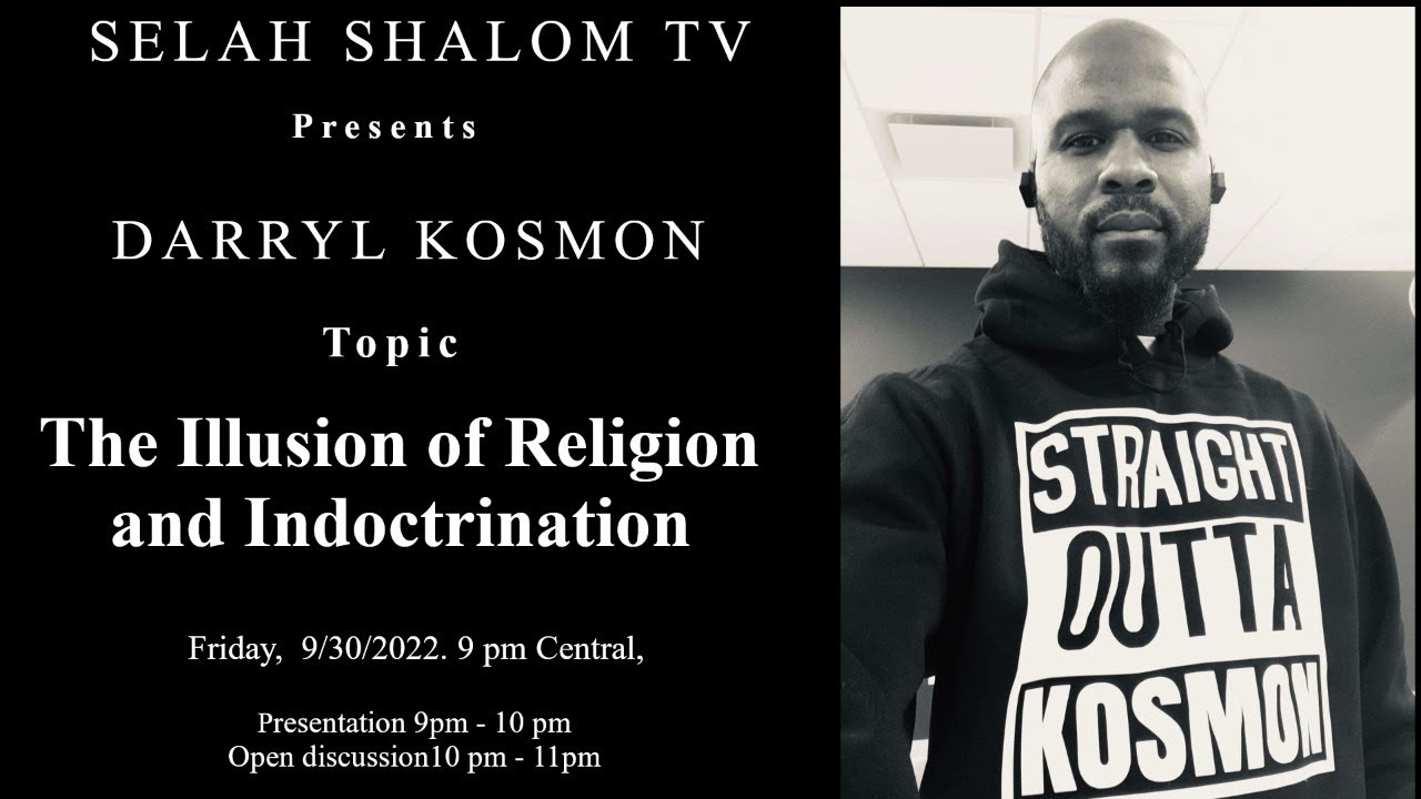 Selah Shalom presents Darryl Kosmon. Topic: The Illusion of Religion ...