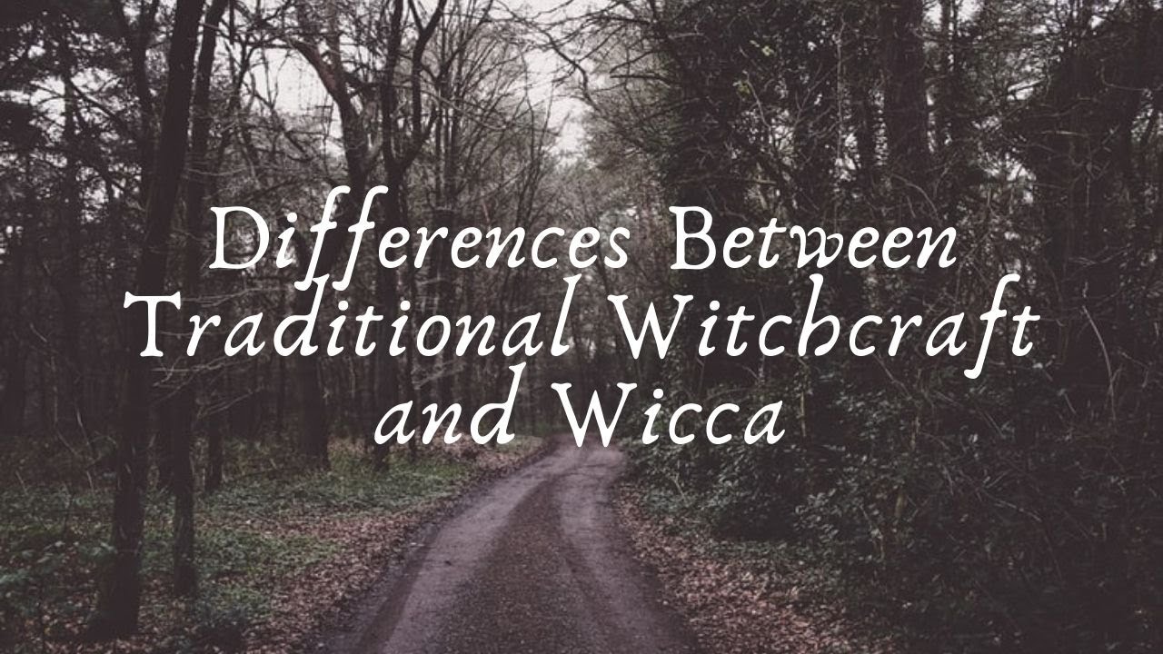 Differences Between Traditional Witchcraft and Wicca - YouTube