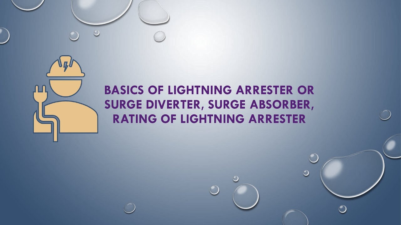 Basics of Lightning arrester or Surge Diverter, Surge Absorber, Rating ...