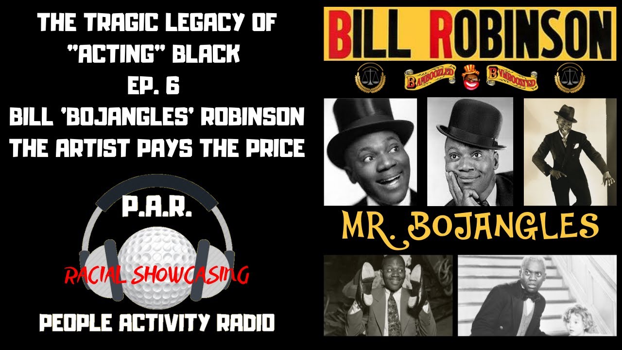 The Tragic Legacy Of Acting Black Ep. 6 Bill Bojangles Robinson The ...