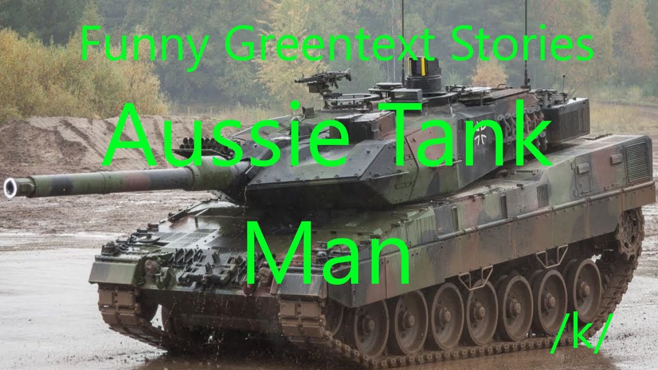 Funny Greentext Stories: Aussie Tank Man (/k/) - YouTube