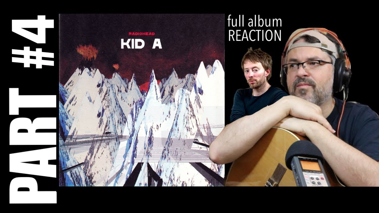 pt4 Radiohead "Kid A" Full Album Tracks 9-10, Morning Bell, Motion ...