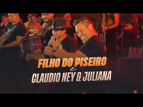 FILHO DO PISEIRO E CLÁUDIO NEY & JULIANA CANTANDO JUNTOS
