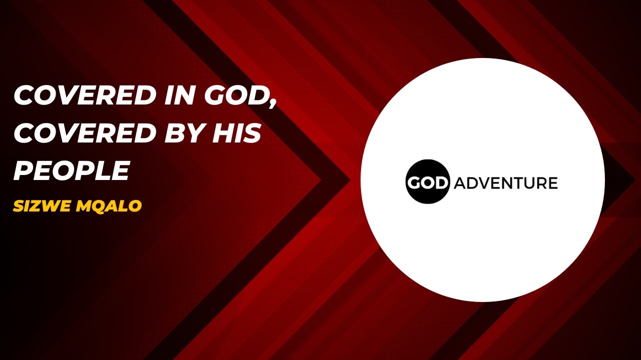 GA Weekly Sermon - Covered in God.. Covered by His People - Sizwe Mqalo ...