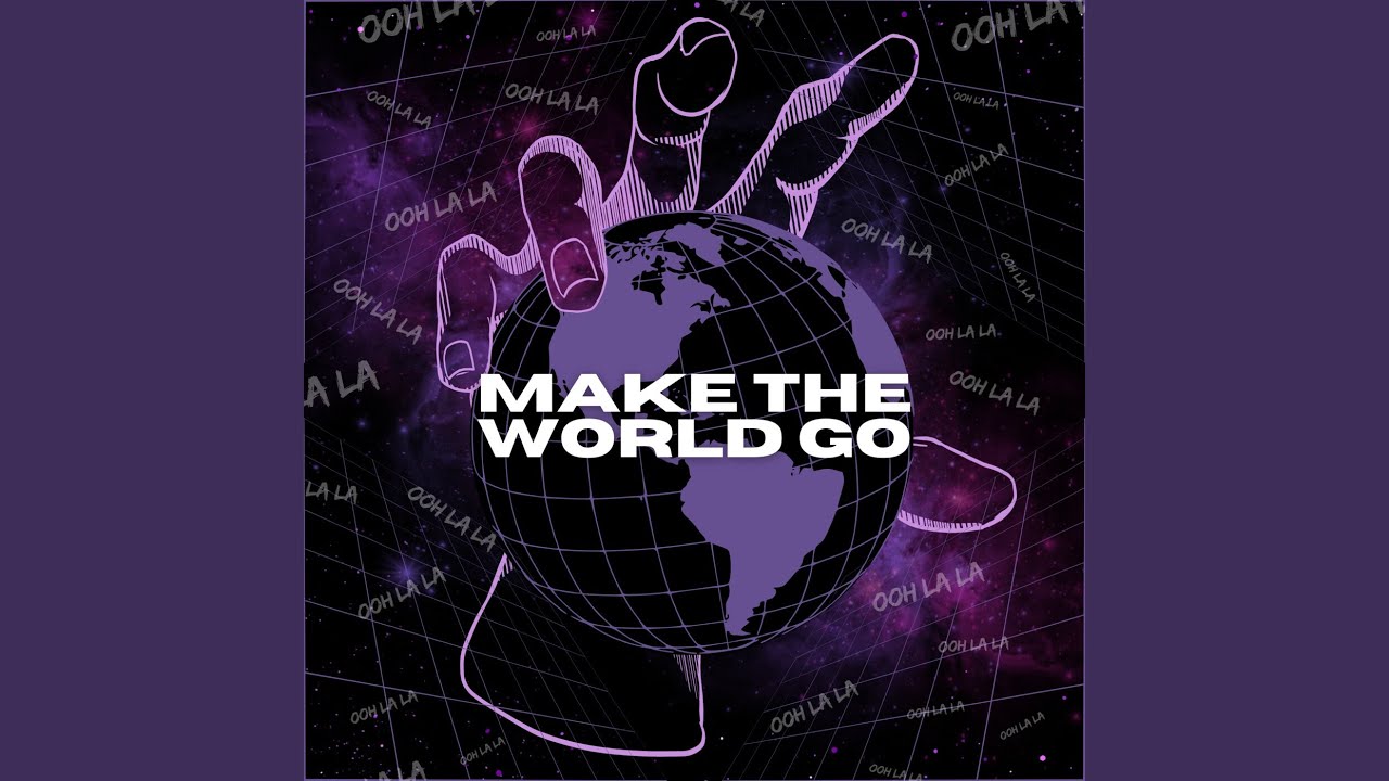 Make The World Go (Ooh La La) - YouTube