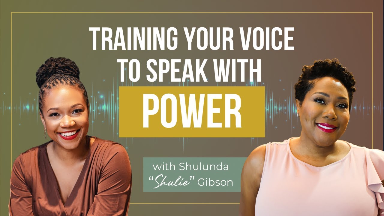 Training Your Voice to Speak with Power w/ Shulunda Gibson # ...