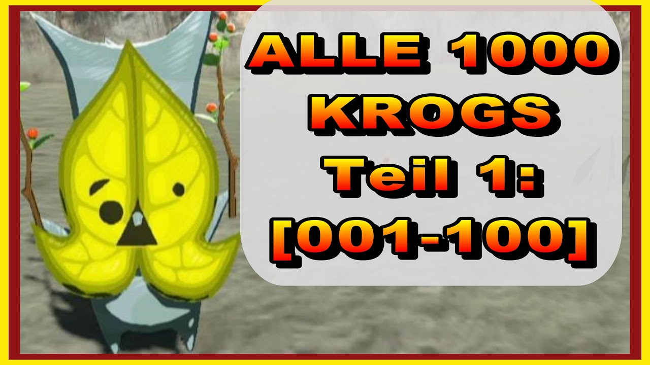 KROG GUIDE! - ALLE 1000 KROGS [Teil 1: 001-100] - Zelda Tears of the ...