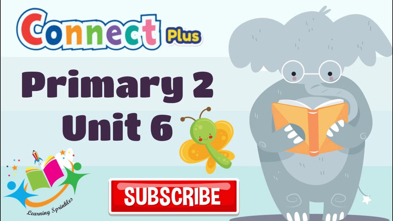 Unit 6 Connect Plus Primary 2 خلصنا التيرم الأول - YouTube