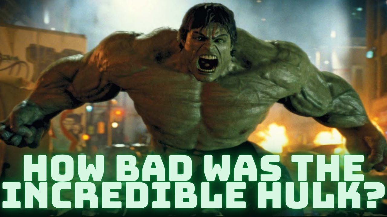How Bad Was The Incredible Hulk? - YouTube