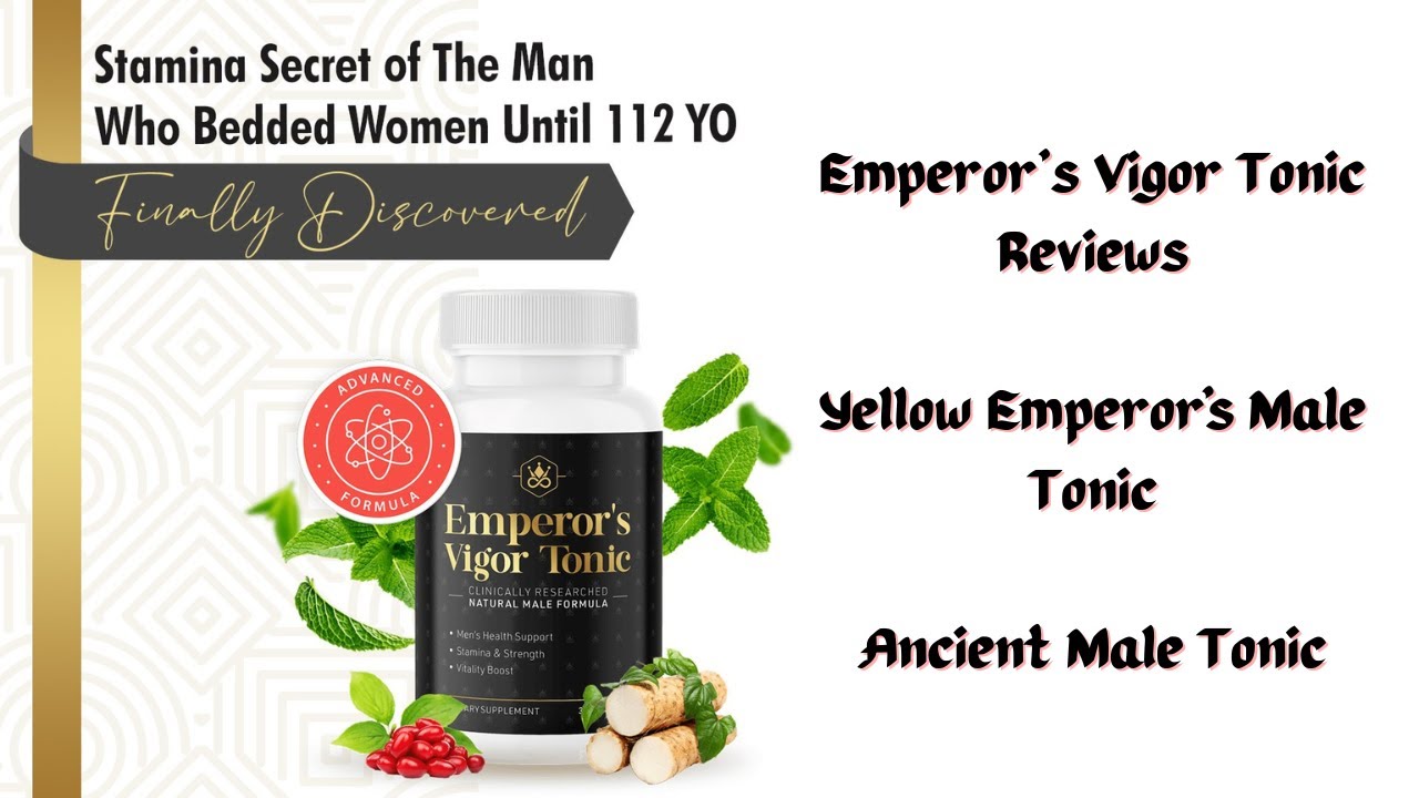 Yellow Emperor's Male Tonic - Emperor’s Vigor Tonic Reviews - Ancient ...