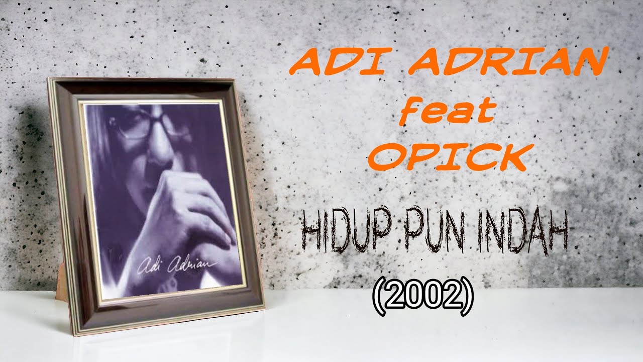 ADI ADRIAN feat OPICK - HIDUP PUN INDAH ( CD Quality) 2002 - YouTube