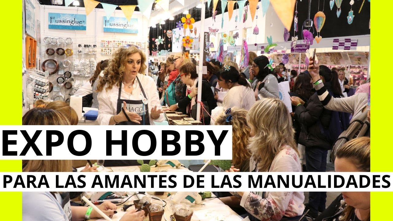 EXPO HOBBY. EVENTO LLENO DE IDEAS Y CREATIVIDAD. IDEAL PARA LAS AMANTES ...