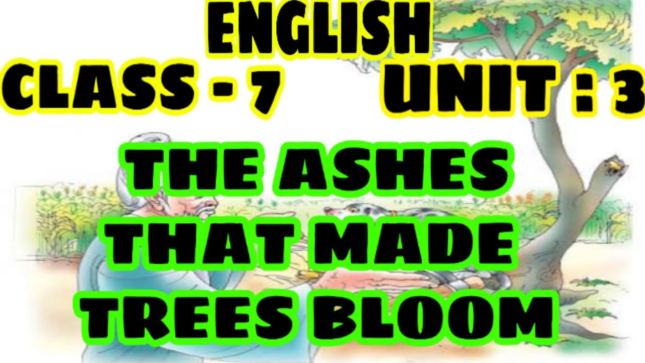 English Class 7 Unit 3 The Ashes That Made Trees Bloom YouTube english-class-7-unit-3-the-ashes-that-made-trees-bloom-youtube