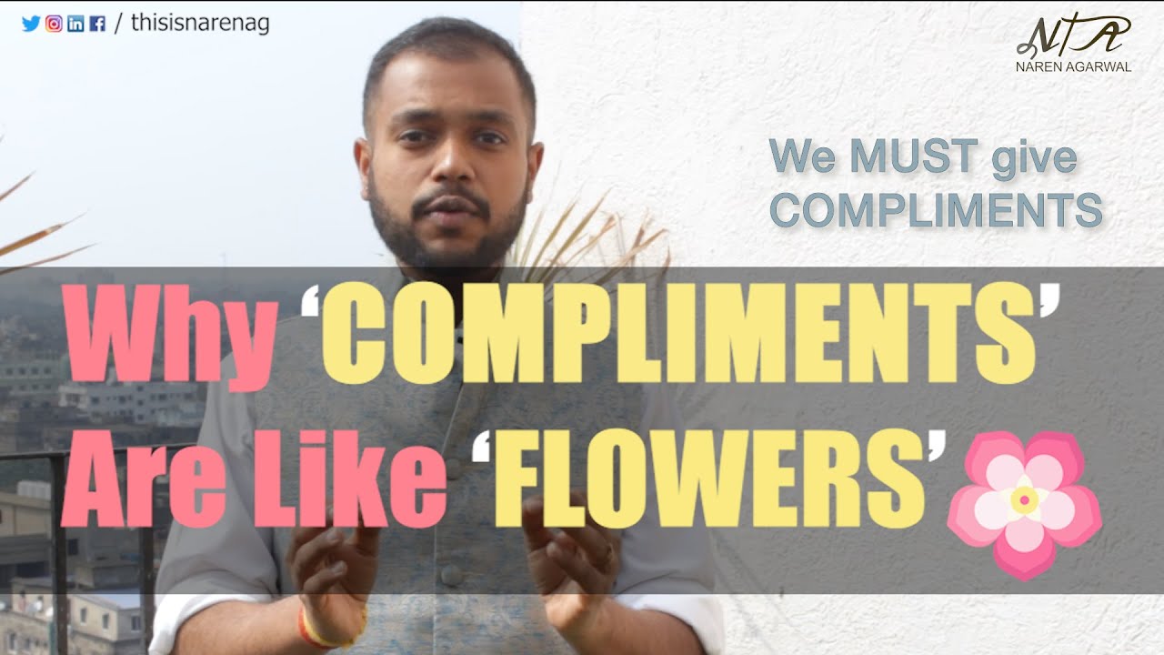 Why 'COMPLIMENTS' Are Like 'FLOWERS'? | IMP. Of COMPLIMENTS In ...