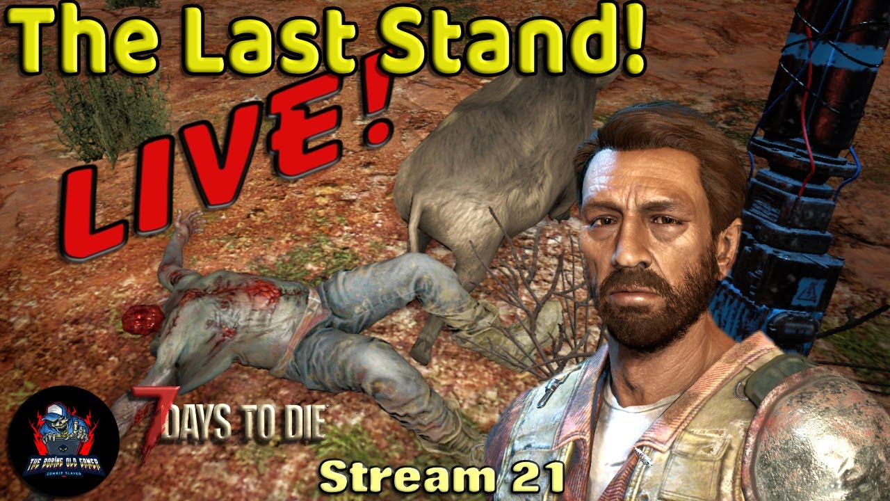 The Last Stand! - Series Finale - 7 Days to Die V1.1 live - Stream 21 ...