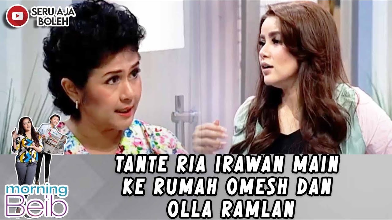 TANTE RIA IRAWAN MAIN KE RUMAH OMESH DAN OLLA RAMLAN - MORNING BEIB - YouTube