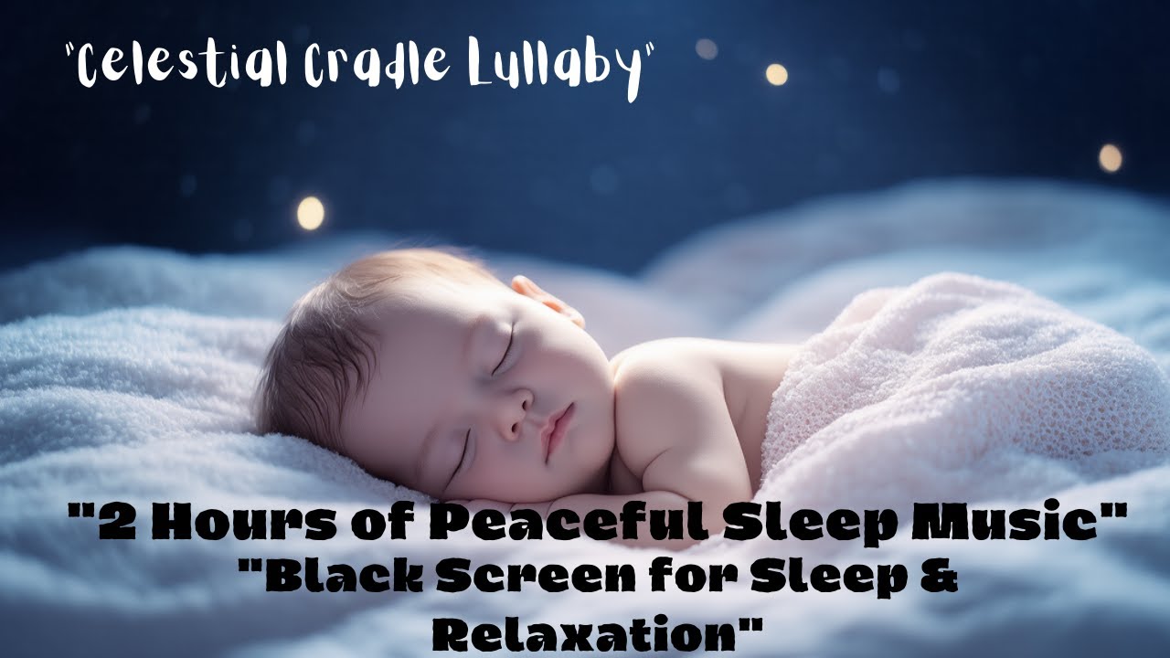 Celestial Cradle – 2 Hours of Soothing Lullaby (Black Screen for Deep Sleep) 🌙 - YouTube